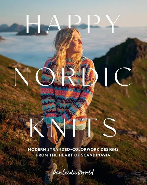 Happy Nordic Knits: Modern Stranded-Colorwork Designs from the Heart o ...